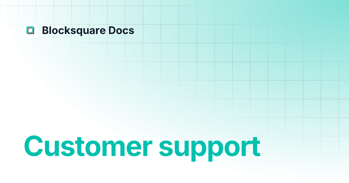 Customer support | Blocksquare Docs